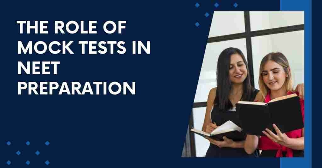 The Role of Mock Tests in NEET Preparation